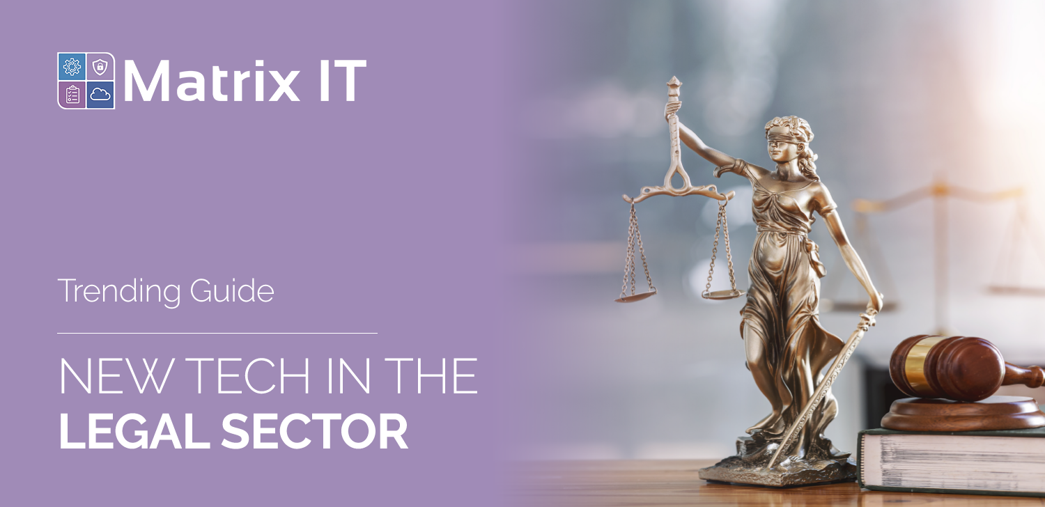 Your Guide To New Tech In The Legal Sector