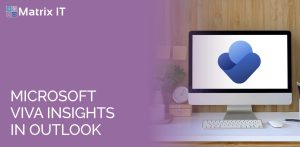 Microsoft Viva Insights – Outlook - Matrix IT