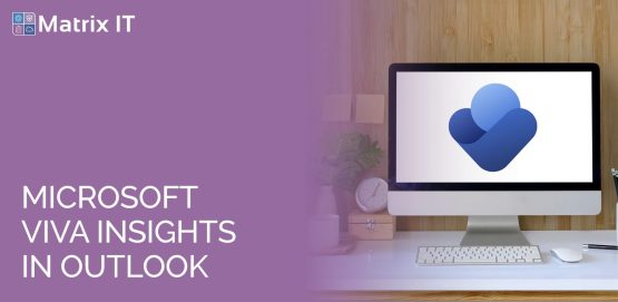 Microsoft Viva Insights – Outlook - Matrix IT