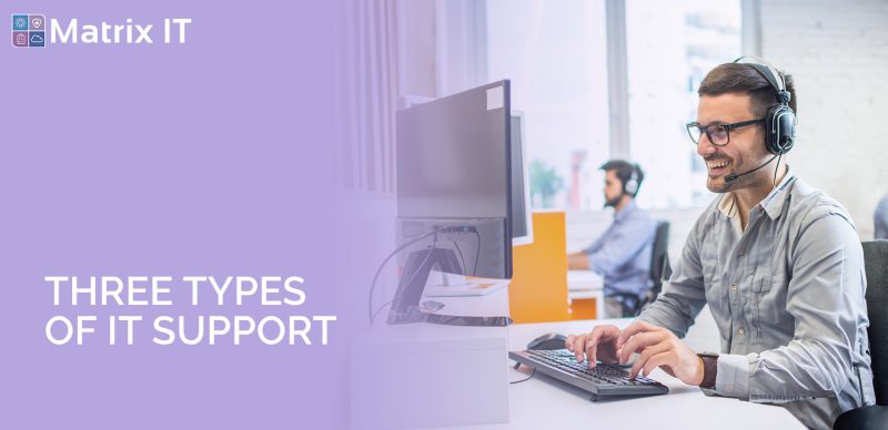 Three Types of IT Support - Matrix IT
