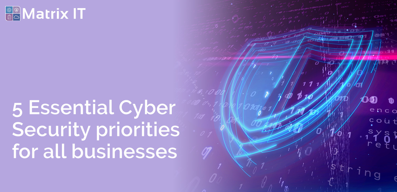 5 Essential Cyber Security priorities for all businesses