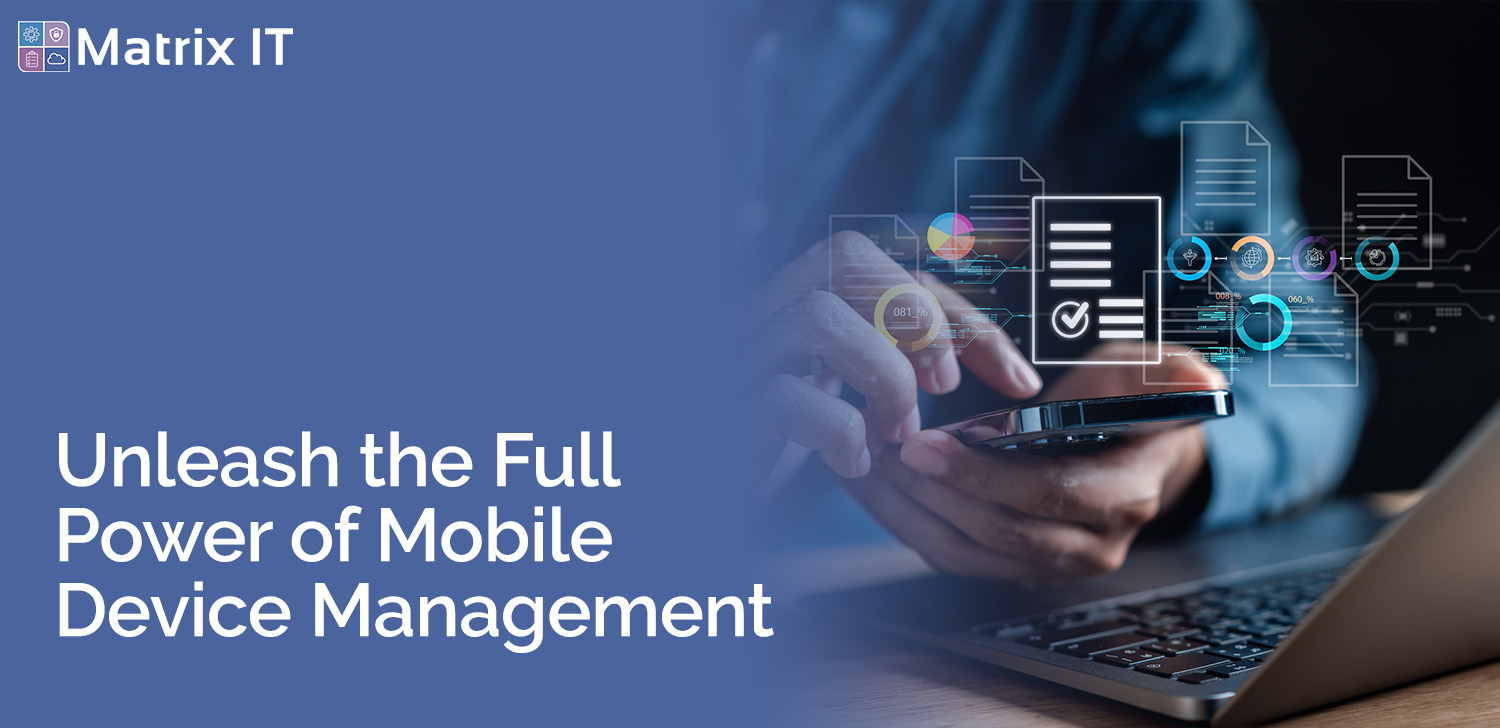 Unleash the Full Power of Mobile Device Management